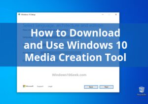 How to Download and use the Windows 10 Media Creation Tool